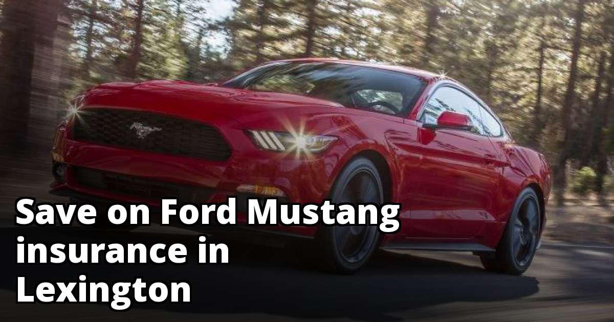 Best Rates for Ford Mustang Insurance in Lexington, KY